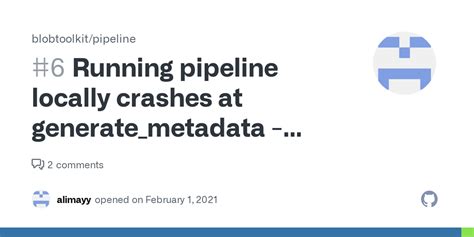 Running Pipeline Locally Crashes At Generatemetadata Preceding Steps Seem Erroneous · Issue