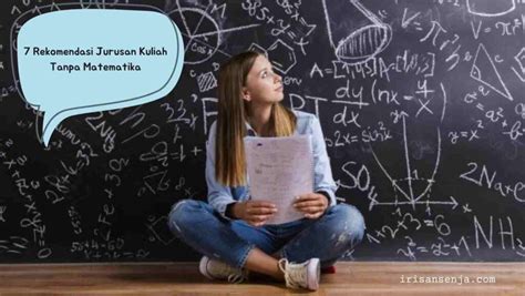 Anti Menghitung Ini 7 Rekomendasi Jurusan Kuliah Tanpa Matematika