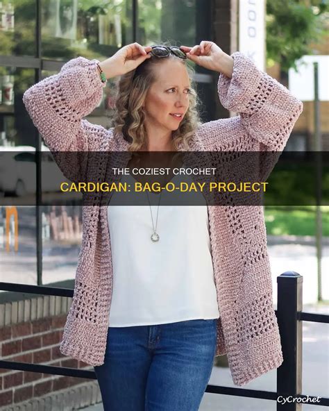 The Coziest Crochet Cardigan Bag O Day Project CyCrochet