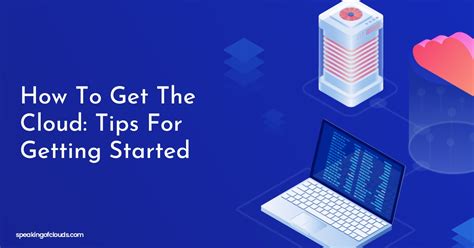 How To Get The Cloud Tips For Getting Started