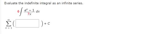 Solved Evaluate The Indefinite Integral As An Infinite
