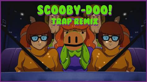 Scooby Doo Theme Song Trap Remix Youtube
