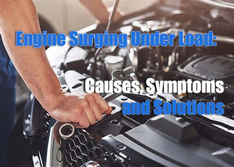Engine Surging Under Load: Causes, Symptoms and Solutions - Air Intake Ultimate Guide - Your ...