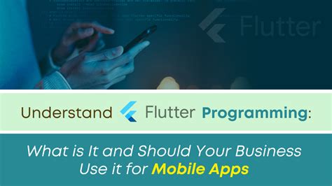 Understand Flutter Programming What Is It And Should Your Business Use