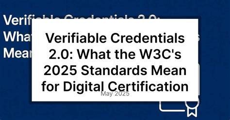 Verifiable Credentials 20 What The W3cs 2025 Standards Mean For