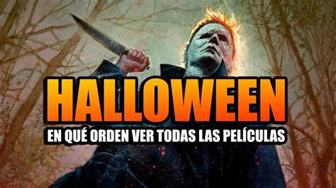 ¿en Qué Orden Ver Todas Las Películas De Halloween La Mítica Saga De