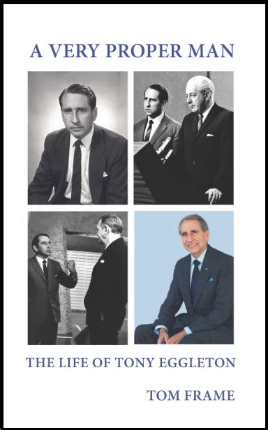 A Very Proper Man The Life Of Tony Eggleton Tom Frame 9