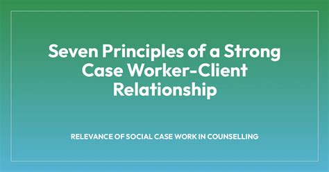 Seven Principles Of A Strong Case Worker Client Relationship • Social