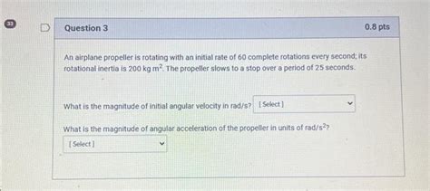 An Airplane Propeller Is Rotating With An Initial Chegg