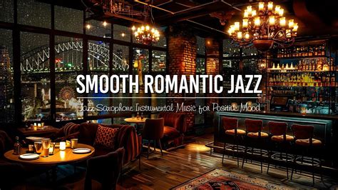 Smooth Romantic Jazz ~ Jazz Saxophone Instrumental Music In Cozy Bar