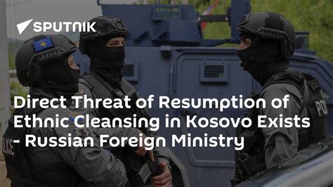 Direct Threat Of Resumption Of Ethnic Cleansing In Kosovo Exists