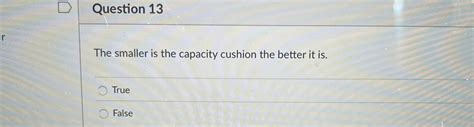 Solved Question 13the Smaller Is The Capacity Cushion The