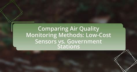 Comparing Air Quality Monitoring Methods Low Cost Sensors Vs