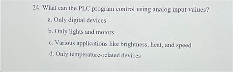 Solved What Can The Plc Program Control Using Analog Input Chegg