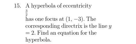 Solved 15 A Hyperbola Of Eccentricity 23 Has One Focus At