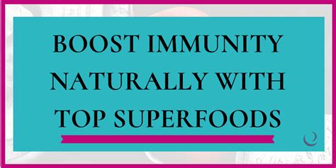 Boost Immunity Naturally With Top Superfoods Kim Devall