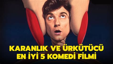 Şimdiye kadar yapılmış en karanlık ve ürkütücü komedi filmi