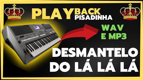 Playback 》desmantelo Do La La La《 Ritimo Turma Da Pisadinha 》 Youtube