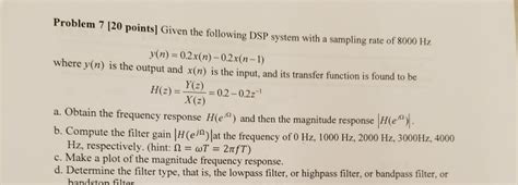 Solved Problem 7 120 Points Given The Following Dsp System