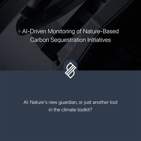 Ai Driven Monitoring Of Nature Based Carbon Sequestration Initiatives → Scenario
