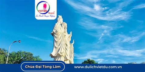 Khám Phá địa điểm Hành Hương Nổi Tiếng Chùa Đại Tòng Lâm Công Ty Du