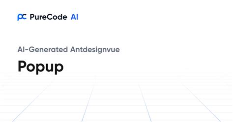 build great antdesignvue popup components faster using ai tools
