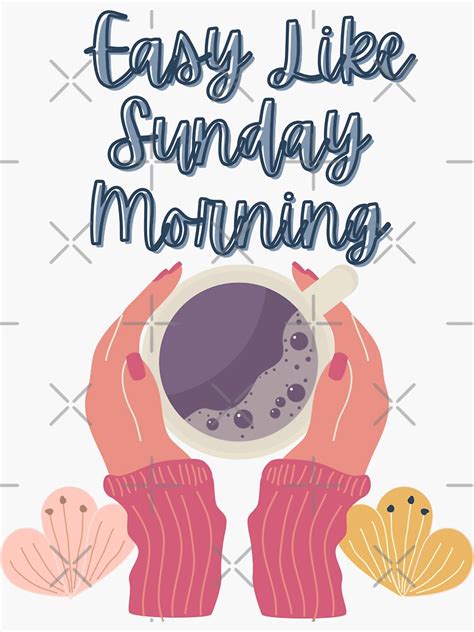 Easy Like Sunday Morning Easy Like Sunday Coffee Sticker For Sale By TahaArtShop Redbubble