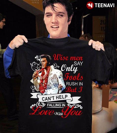 Elvis Presley Wise Men Say Only Fools Rush In But I Can T Help Falling