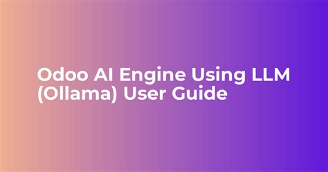 Odoo Ai Engine Using Llm Ollama User Guide Webkul Blog