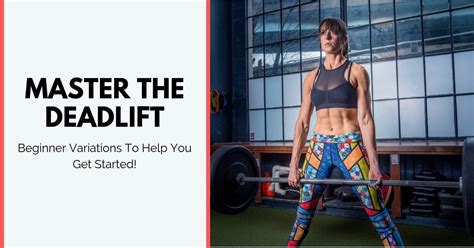 Master The Deadlift Beginner Variations Redefining Strength