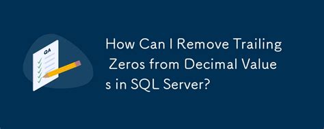 How Can I Remove Trailing Zeros From Decimal Values In Sql Server