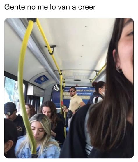 Gente No Me Lo Van A Creer Memes
