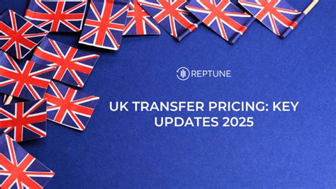 Uk Transfer Pricing 2025 Key Compliance Updates Risk Areas And