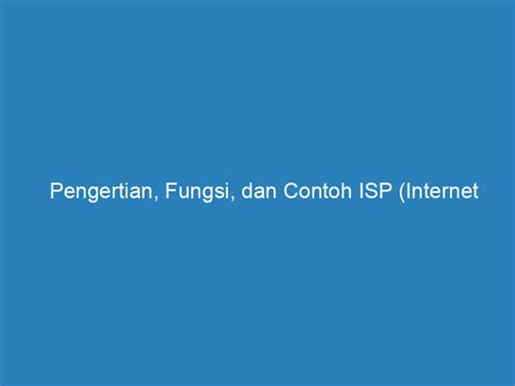Pengertian Jenis Contoh Dan Fungsi Isp Internet Service Prov