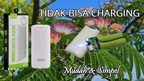 Cara Memperbaiki Power Bank Robot Tidak Bisa Charging Youtube