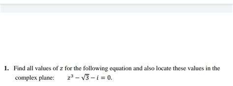 Solved Find All Values Of Z For The Following Equation Chegg
