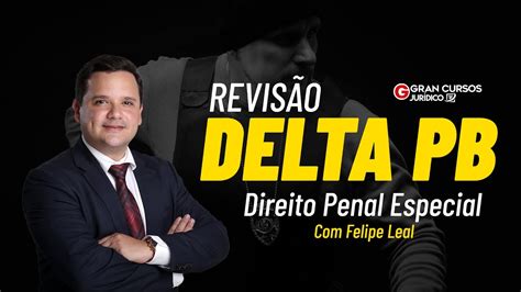 Concurso PB Delta Revisão Direito Penal Especial Prof Felipe Leal