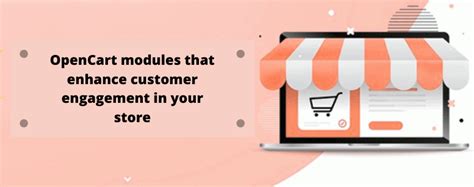 Opencart Modules That Enhance Customer Engagement In Your Store