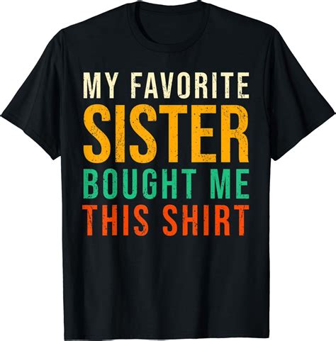 My Favorite Sister Bought Me This Shirt Sister T Shirt