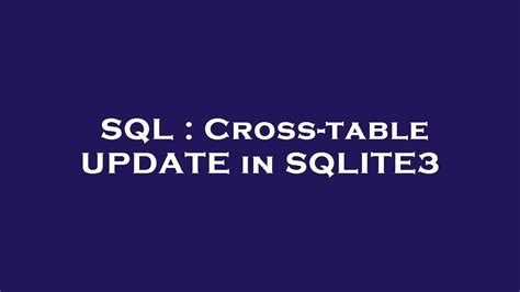 Sql Cross Table Update In Sqlite Youtube