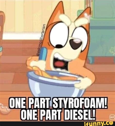 One Part Styrofoam One Part Diesel Ifunny