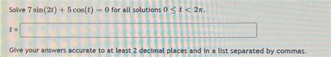 Solved Solve 7sin 2t 5cos T 0 ﻿for All Solutions