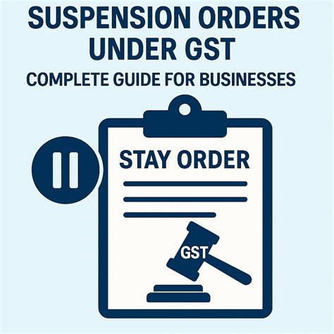 Stay And Suspension Orders Under Gst Complete Guide For Businesses 2