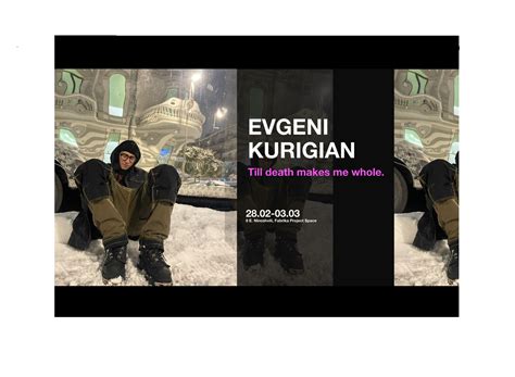 Evgeni Kurigiani Till Death Makes Me Whole Fabrika Project Space Fabrika