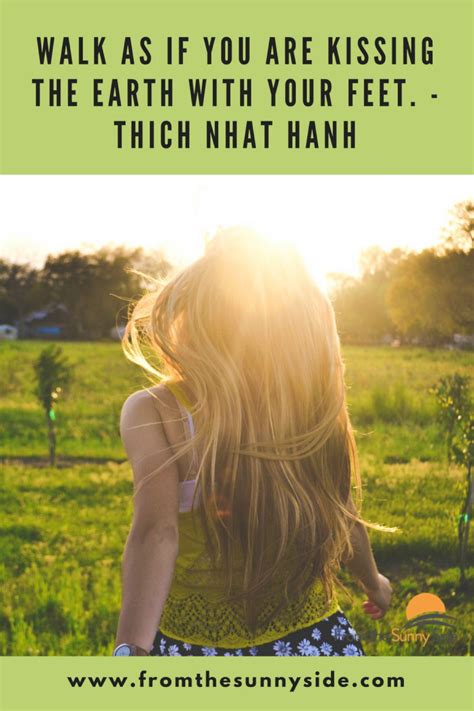 Walk As If You Are Kissing The Earth With Your Feet Thich Nhat Hanh