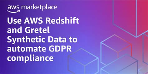 gretel ai on linkedin use aws redshift and gretel synthetic data to automate gdpr compliance