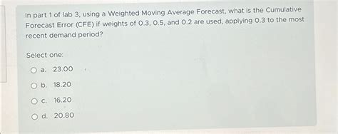 In Part 1 ﻿of Lab 3 ﻿using A Weighted Moving Average