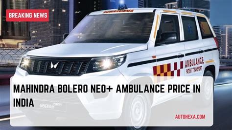 Mahindra Bolero Neo Ambulance Price In India Colors Mileage Top