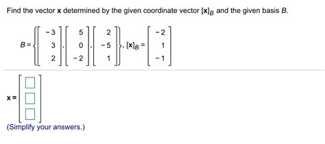 solved find the vector x determined by the given coordinate