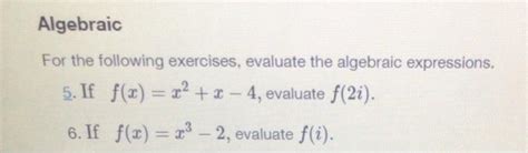 Solved Algebraic For The Following Exercises Evaluate The Chegg Com